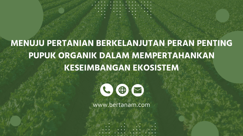 Menuju Pertanian Berkelanjutan Peran Penting Pupuk Organik Dalam